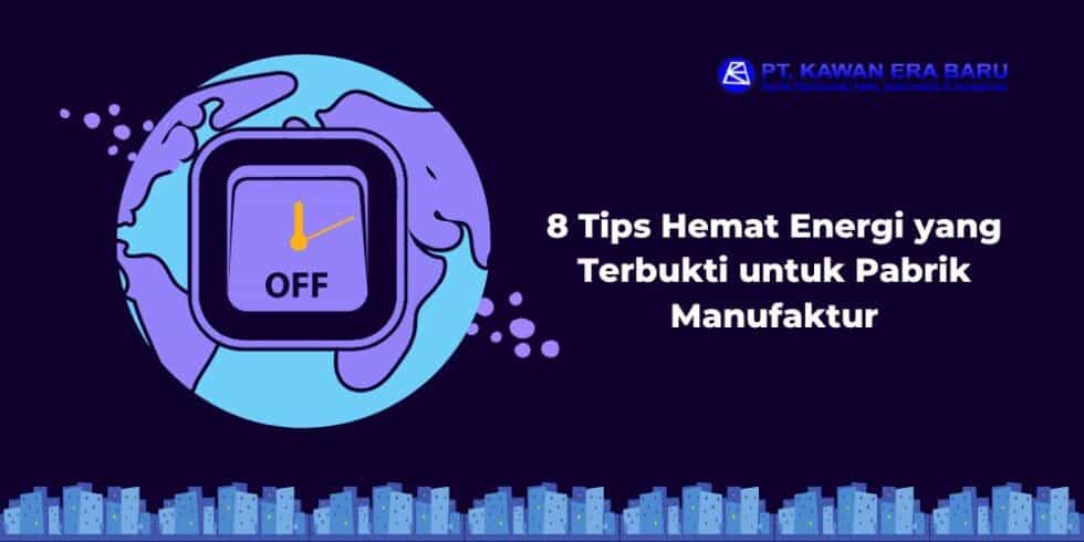 8 Tips Hemat Energi yang Terbukti untuk Pabrik Manufaktur