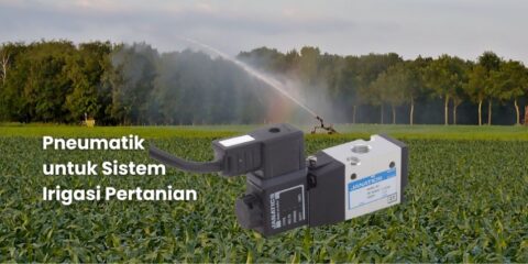 Kegunaan Pneumatik untuk Sistem Irigasi Pertanian Moderen