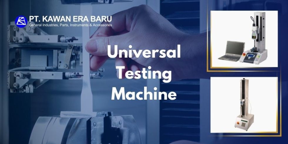 Universal Testing Machine Beserta Jenis dan Fungsinya